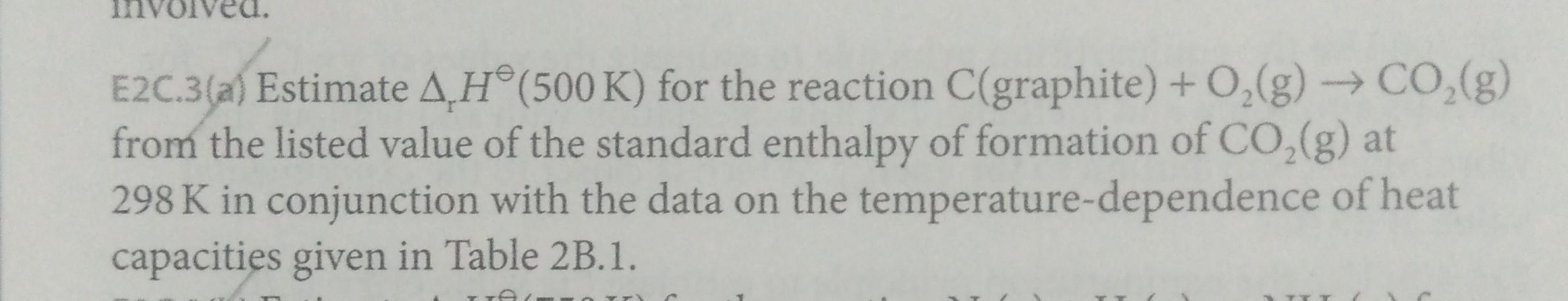 E2C.3(a) Estimate Δr H^⊖(500 K) for the reaction C (graphite) +O2( g) → ...