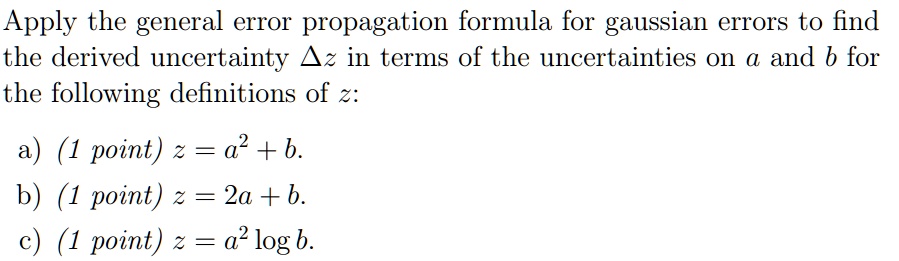 SOLVED: Apply the general error propagation formula for gaussian errors ...