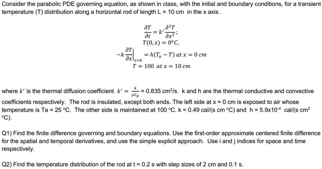 SOLVED: Consider the parabolic PDE governing equation, as shown in class, with the initial and ...
