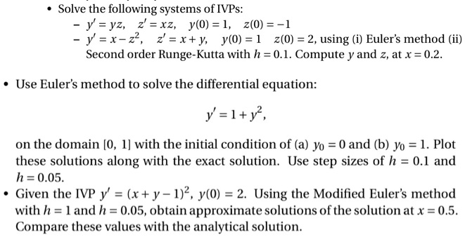 SOLVED: Solve the following systems of IVPs: y = yZ, z' = xz, y(0) = 1, 2(0) = -1, Y = X - 2, 2 ...
