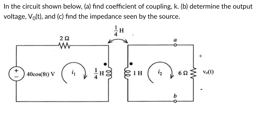 SOLVED: In the circuit shown below, (a) find the coefficient of coupling, k. (b) determine the ...