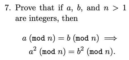SOLVED: Prove that if a, b, and n > 1 are integers, then (mod n) = b (mod n) a2 (mod n) = b2 ...
