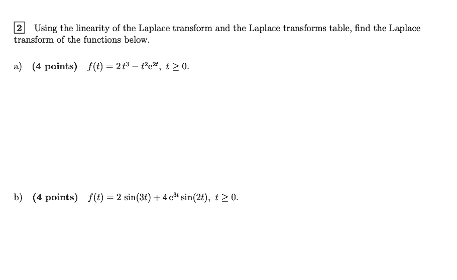 2 Using the linearity of the Laplace transform and the Laplace transforms table, find the ...