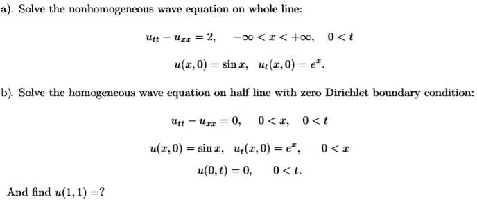 SOLVED: a) Solve the nonhomogeneous wave equation on the whole line: Utt - Uxx = 2, 0