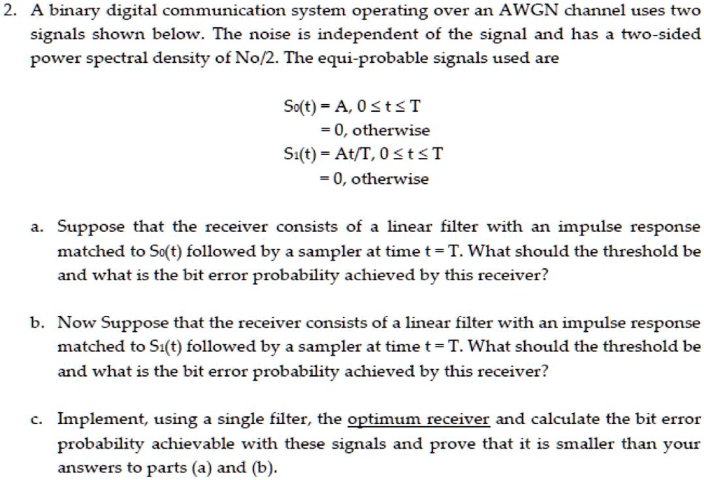 SOLVED: A binary digital communication system operating over an AWGN channel uses two signals ...