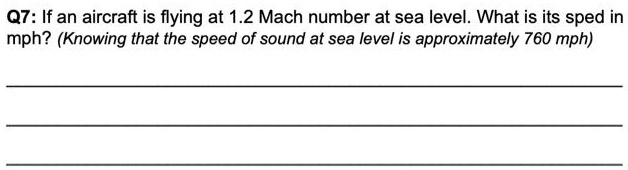 SOLVED: Q7: If an aircraft is flying at 1.2 Mach number at sea level ...
