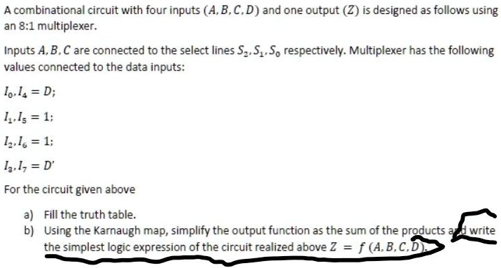 SOLVED: A combinational circuit with four inputs (A, B, C, D) and one output Z is designed as ...