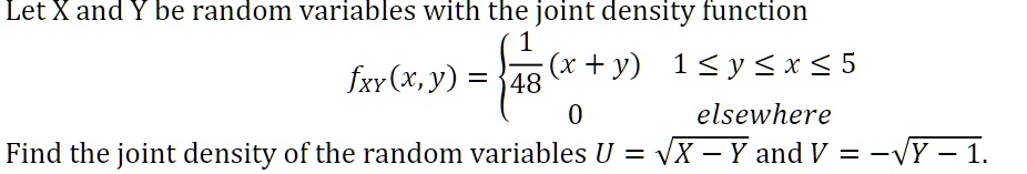 Solved Let Xand Y Be Random Variables With The Joint Density Function Fxrxy 48 X Y 1