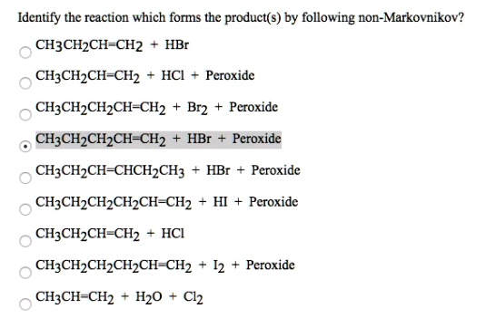 SOLVED: Identify the reaction which forms the product(s) by following non-Markovnikov? CH3CH2CH ...