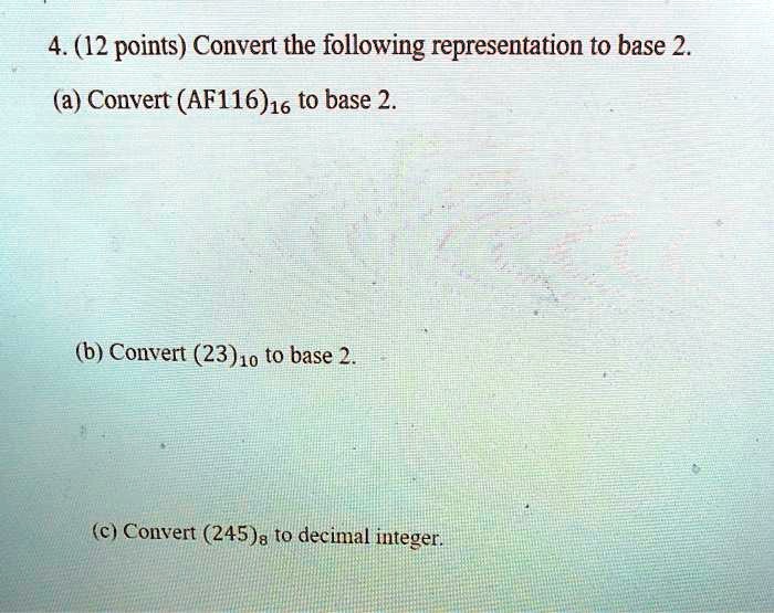 SOLVED: 4.(12 points) Convert the following representation to base 2 ... SOLVED: 4.(12 points) Convert the following representation to base 2 ...
