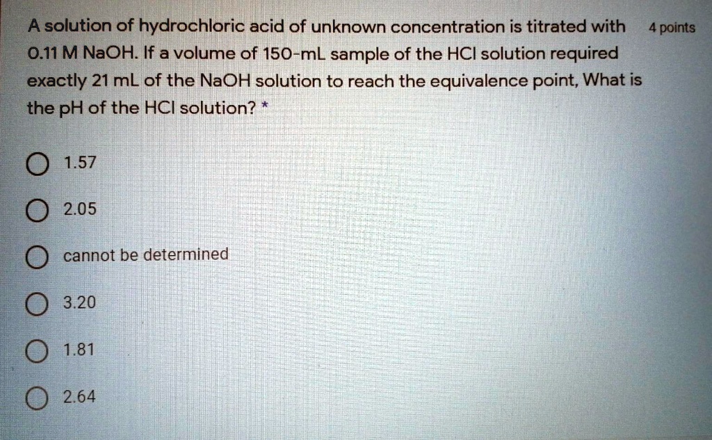 a solution of hydrochloric acid of unknown concentration is titrated with points 011 m naoh if a ...