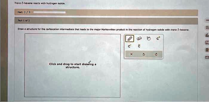 Trans 3 Hexene Reacts With Hydrogen Iodide Part 0 2 Part 1 Of 2 Draw