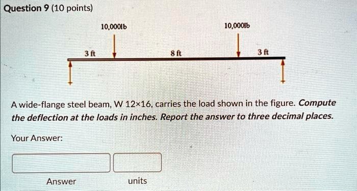 question 9 10 points 10000 lb 10000 lb 3 ft 3 ft a wide flange steel ...