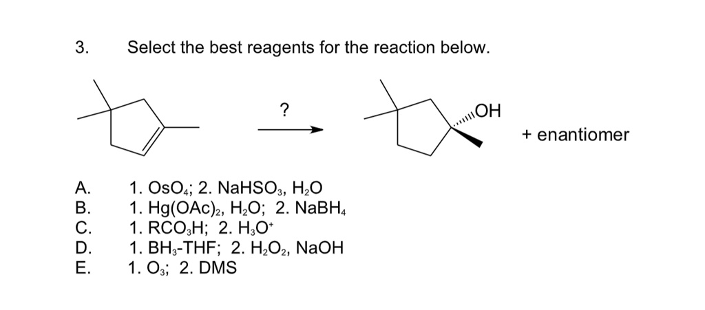 select the best reagents for the reaction below 3 oh enantiomer oso4 2 ...