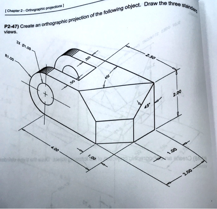 create an orthographic projection of the following object draw the three standard views on ...