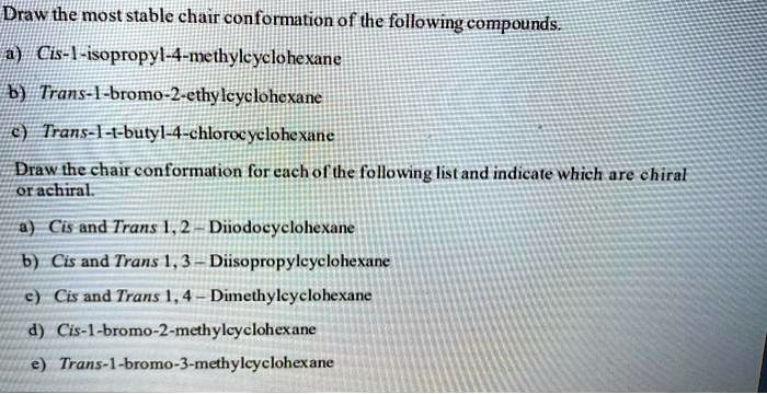 SOLVED: Draw the most stable chair conformation of the following compounds Cis-| -isopropyl ...