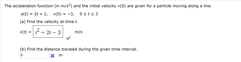 SOLVED: The acceleration function (in m/s2) and the initial velocity V(0) are given for a ...