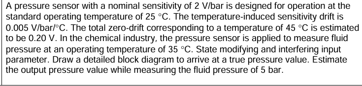 A pressure sensor with a nominal sensitivity of 2 V / bar is designed for operation at the ...