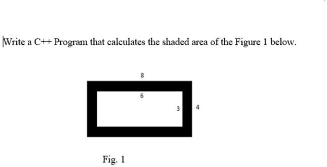 SOLVED: Write a C + + Program that calculates the shaded area of the ... SOLVED: Write a C + + Program that calculates the shaded area of the ...