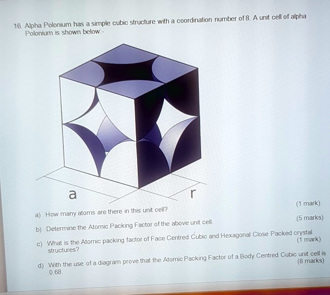 16. Alpha Polonium has a simple cubic structure with a coordination ...