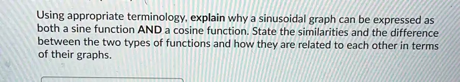 SOLVED: Using appropriate terminology; explain why a sinusoidal graph ...