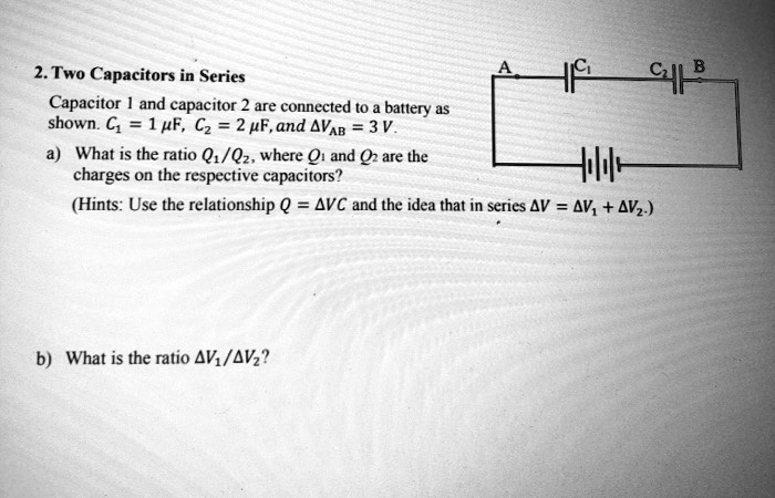 2 two capacitors in series capacitor and capacitor 2 are connected t0 ...