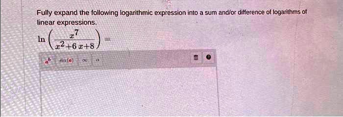 SOLVED: Texts: Fully expand the following logarithmic expression into a sum and/or difference of ...