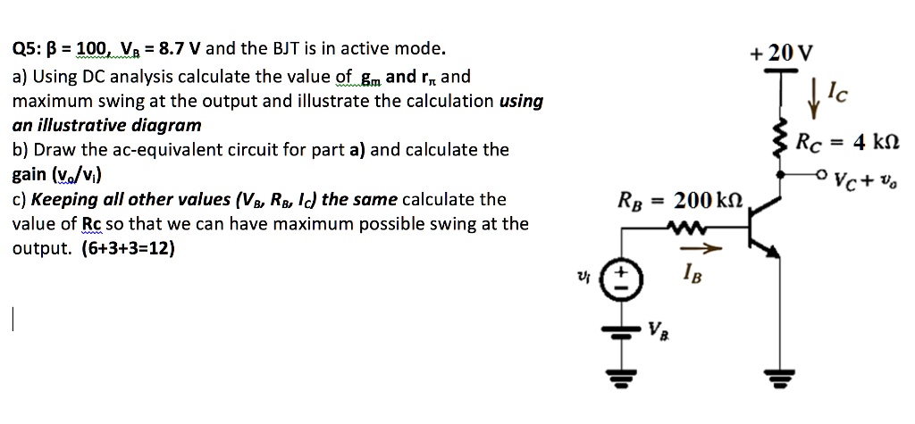 SOLVED: Q5: V = 100 V, V = 8.7 V, and the BJT is in active mode. a) Using DC analysis, calculate ...