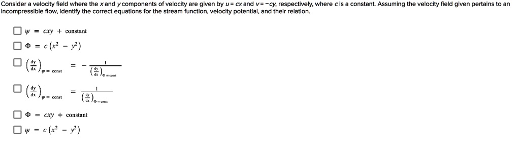 SOLVED: Consider a velocity field where the x and y components of velocity are given by u = cx ...
