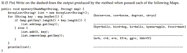 SOLVED: 1) (5 Pts) Write on the dashed-lines the output produced by the method when passed each ...
