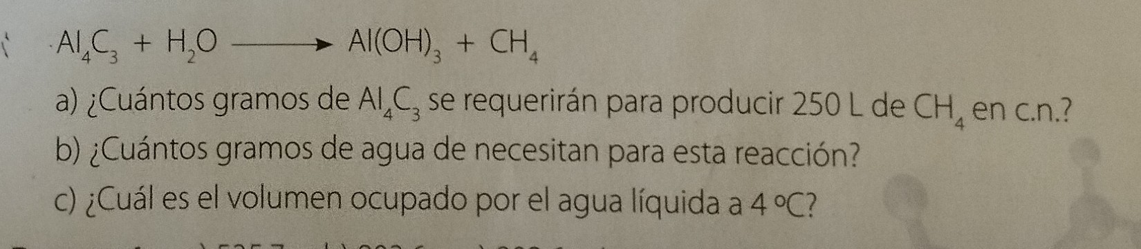 SOLVED: Al4C3+H2O Al(OH)3+CH4 a) ¿Cuántos gramos de Al4C3 se requerirán ...
