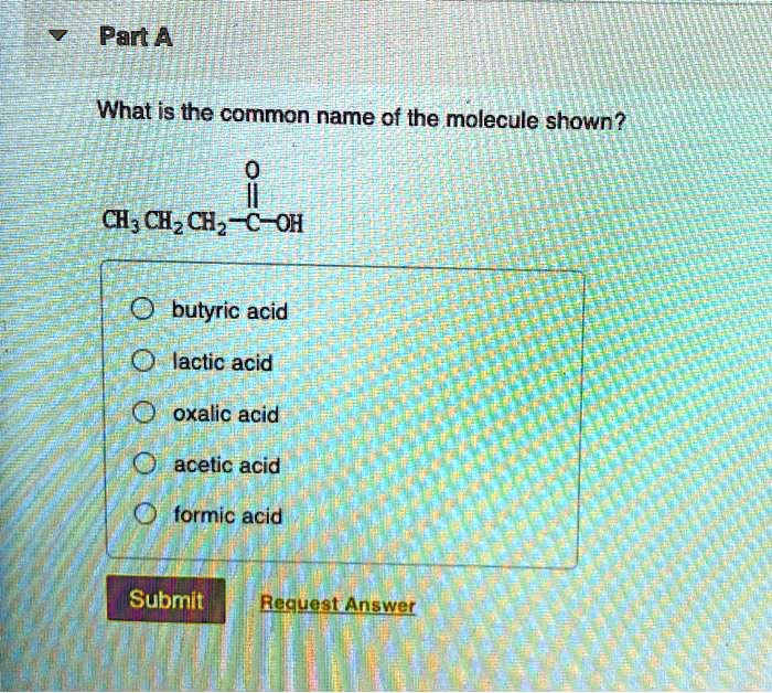 SOLVED: Part A What is the common name of the molecule shown? CH; CHz ...