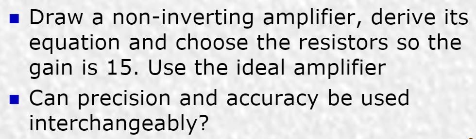 ? Draw a non-inverting amplifier, derive its equation and choose the ...