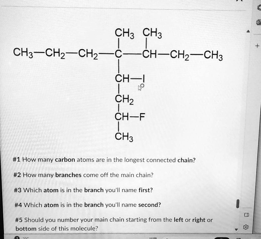 CH3 CH3 CH3-CH2-CH2—C—CH-CH2-CH3 | | CH-I CH2 CH-F CH3 #1 How many ...