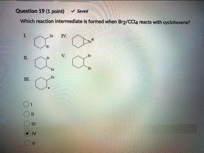 question 19 1 point saved which reaction intermediate is formed when br2ccl4 reacts with ...