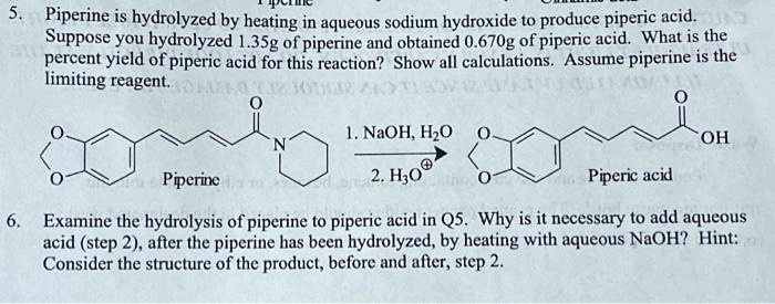 piperine is hydrolyzed by heating in aqueous sodium hydroxide to ...