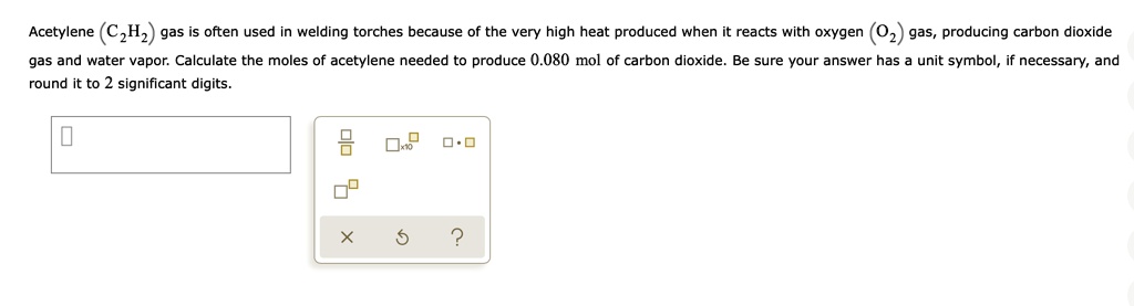 SOLVED: Acetylene (C2H2) gas is often used in welding torches because ...