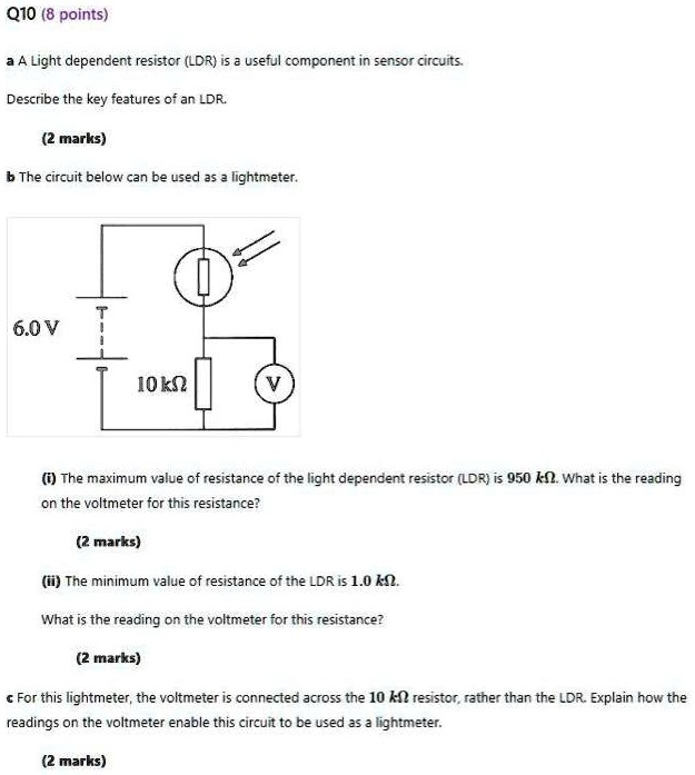 SOLVED: a. A Light dependent resistor (LDR) is a useful component in sensor circuits. Describe ...