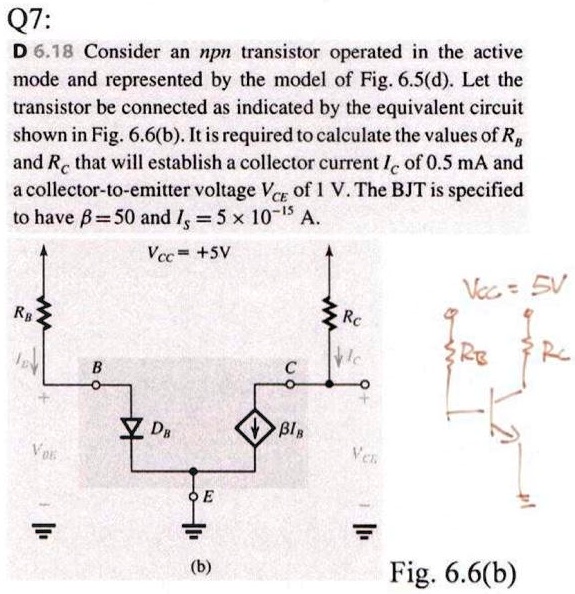 Q7: D 6.18 Consider an npn transistor operated in the active mode and represented by the model ...
