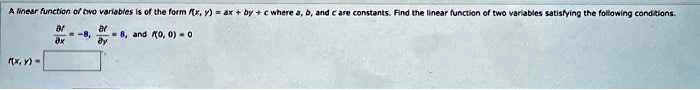 A linear function of two variables is of the form f(x, y) = ax + by + c where a, b, and c are ...