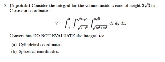 SOLVED:(5 points) Consider the integral for the volume inside cone of ...