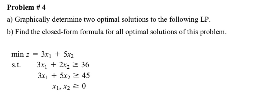 Problem # 4 a) Graphically determine two optimal solutions to the ...