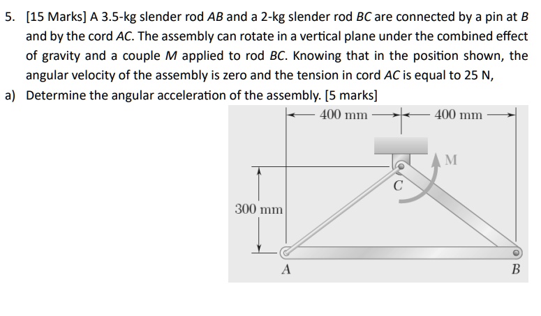 5 15 marks a 35 kg slender rod ab and a 2 kg slender rod bc...
