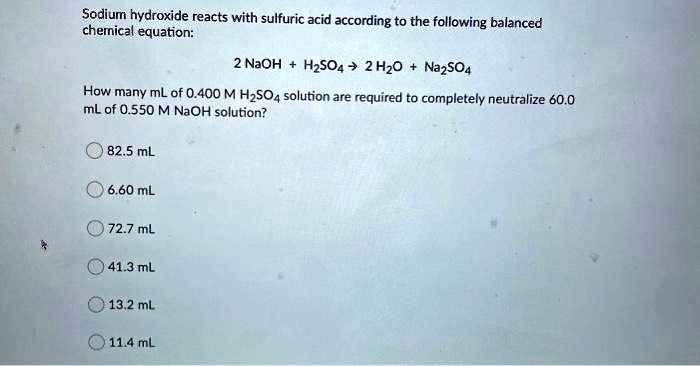 sodium hydroxide reacts with sulfuric acid according to the following balanced chemical equation ...