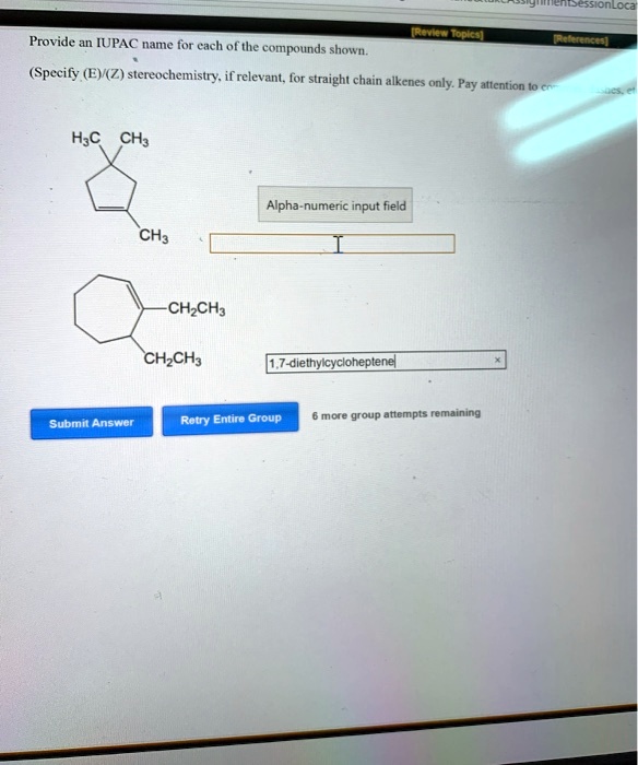 Provide an IUPAC name for each of the compounds shown. (Specify (E)/(Z) stereochemistry, if ...