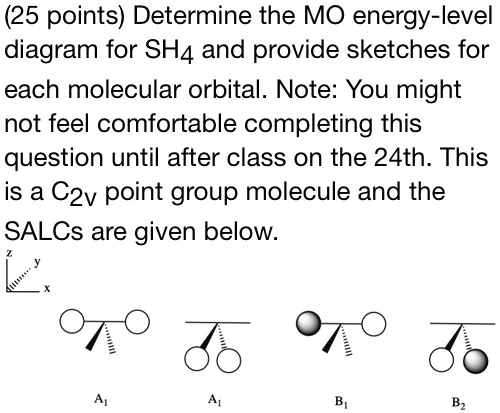 25 points determine the mo energy level diagram for sh4 and provide ...