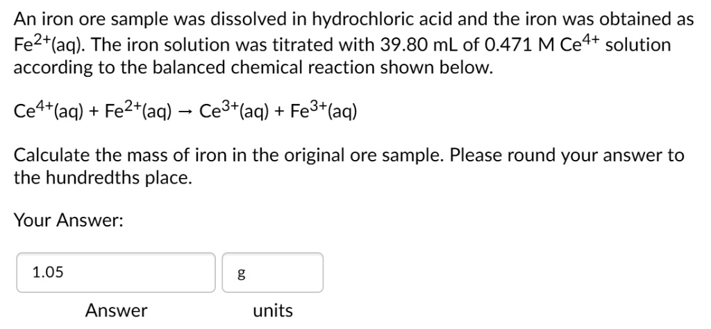 SOLVED: An iron ore sample was dissolved in hydrochloric acid and the ...
