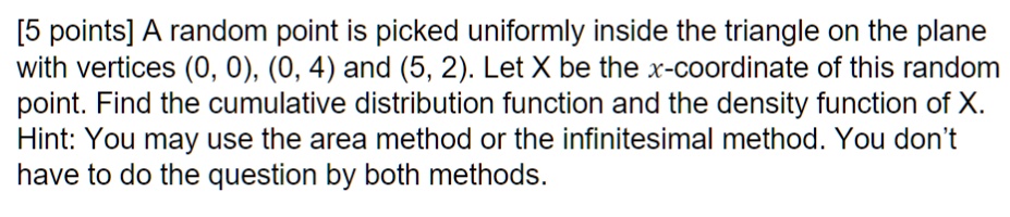 5 points a random point is picked uniformly inside the triangle on the plane with vertices 0 0 0 ...