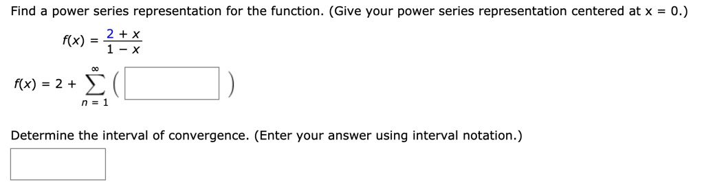 find power series representation for the function give your power series representation centered ...