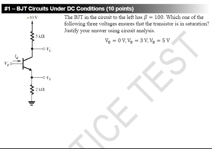 #1 - BJT Circuits Under DC Conditions (10 points) +10 V 5 k? VB IB The BJT in the circuit to the ...
